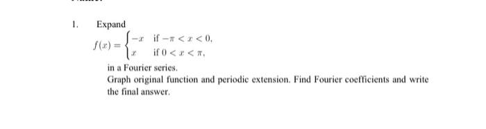 Solved 1. Expand f(x)={−xx if −π | Chegg.com