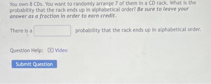 Solved You own 8 CDs. You want to randomly arrange 7 of them | Chegg.com