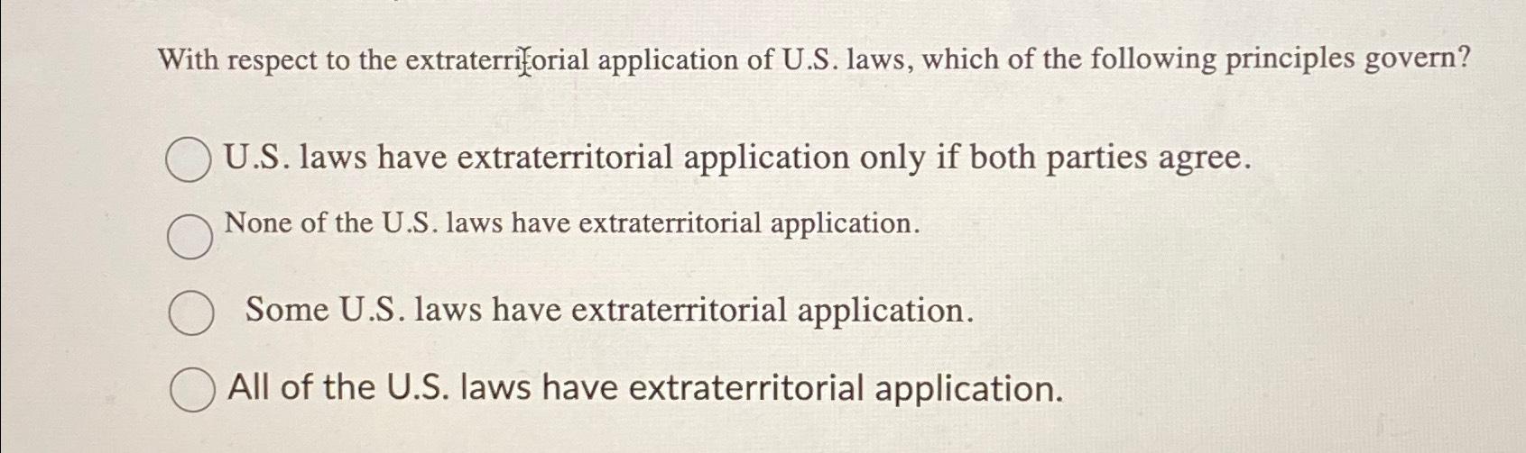 Solved With respect to the extraterriforial application of | Chegg.com