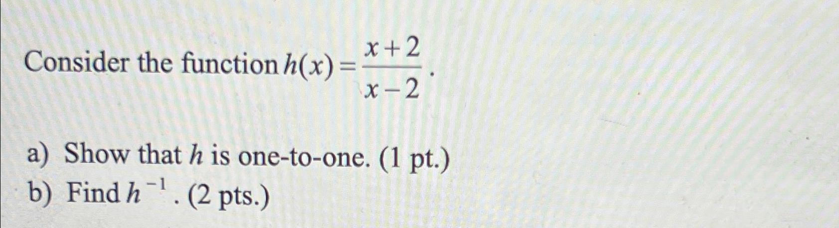 Solved Consider the function h(x)=x+2x-2.a) ﻿Show that h ﻿is | Chegg.com
