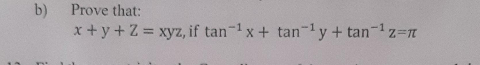 Solved Prove that: x+y+z=xyz, if tan−1x+tan−1y+tan−1z=π | Chegg.com