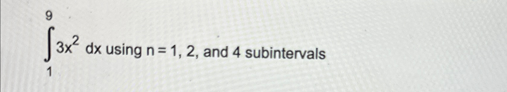 Solved ∫193x2dx ﻿using n=1,2, ﻿and 4 ﻿subintervals | Chegg.com