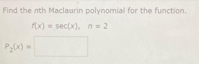 Solved Find the nth Maclaurin polynomial for the function. | Chegg.com