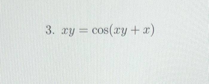 Solved xy=cos(xy+x) | Chegg.com