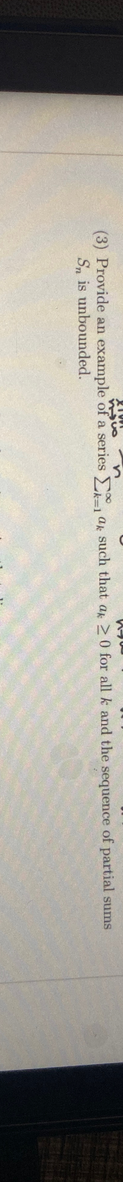 Solved (3) ﻿Provide an example of a series ∑k=1∞ak ﻿such | Chegg.com