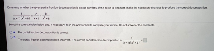 Solved Determine whether the given partial fraction | Chegg.com