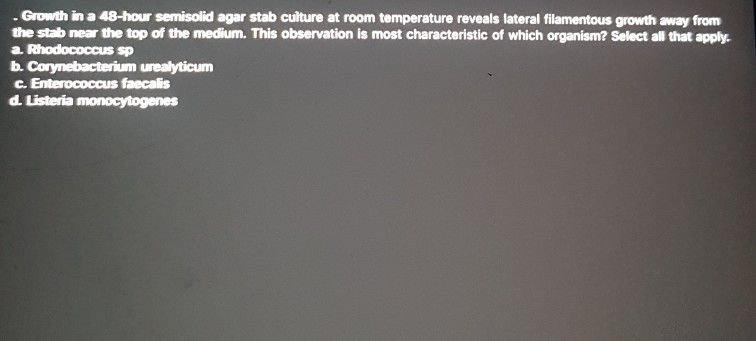 Solved .Growth in a 48-hour semisolid agar stab culture at | Chegg.com