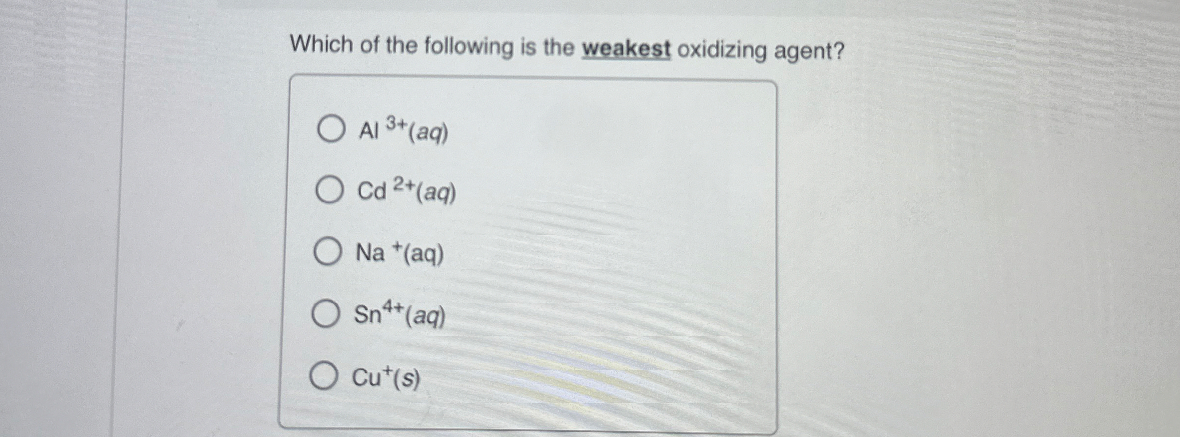 Solved Which of the following is the weakest oxidizing | Chegg.com
