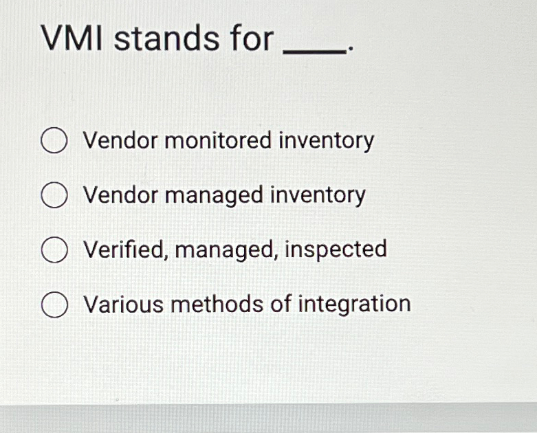 Solved VMI stands forVendor monitored inventoryVendor | Chegg.com