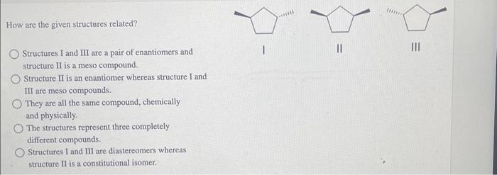 Solved How are the given structares related? Structures I | Chegg.com