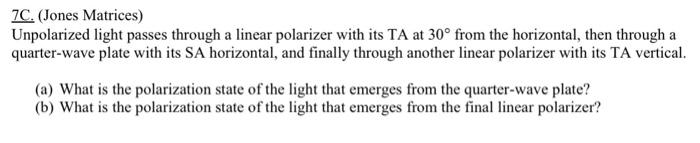 Solved 7C. (Jones Matrices) Unpolarized light passes through | Chegg.com