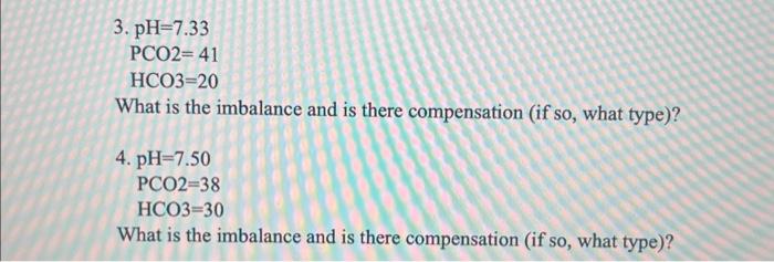 Solved 3. pH=7.33 PCO2=41 HCO3=20 What is the imbalance and | Chegg.com
