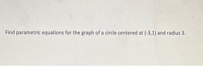 Solved Find parametric equations for the graph of a circle | Chegg.com