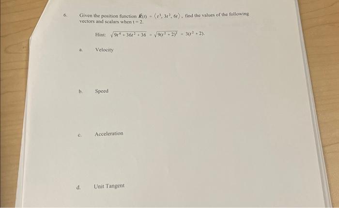 Solved 6 Given The Position Function R T T3 3t2 6t Find