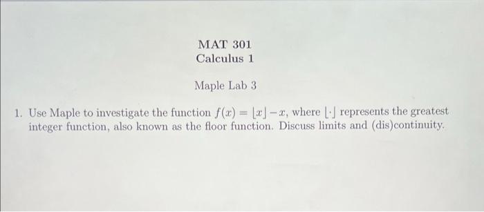 Solved MAT 301 Calculus 1 Maple Lab 3 1. Use Maple to | Chegg.com