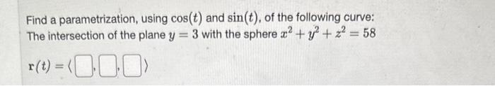 Solved Find a parametrization, using cos(t) and sin(t), of | Chegg.com