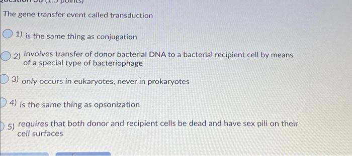 Solved The gene transfer event called transduction 1) is the | Chegg.com