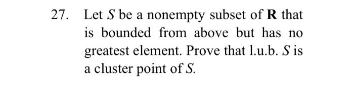 Solved 7. Let S be a nonempty subset of R that is bounded | Chegg.com
