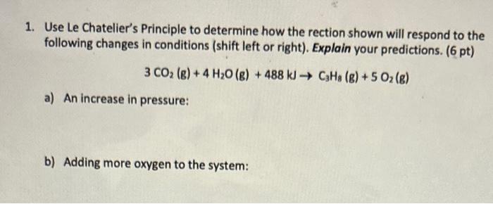 Solved 1. Use Le Chatelier's Principle to determine how the | Chegg.com