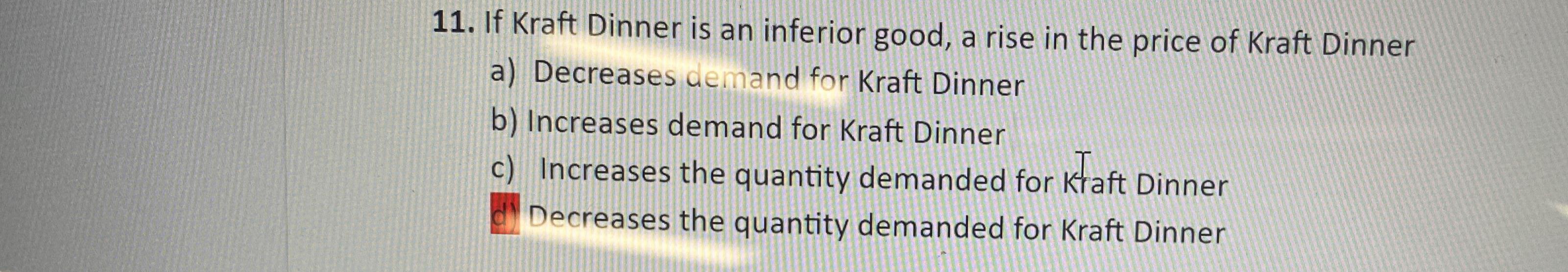 Solved If Kraft Dinner is an inferior good, a rise in the | Chegg.com