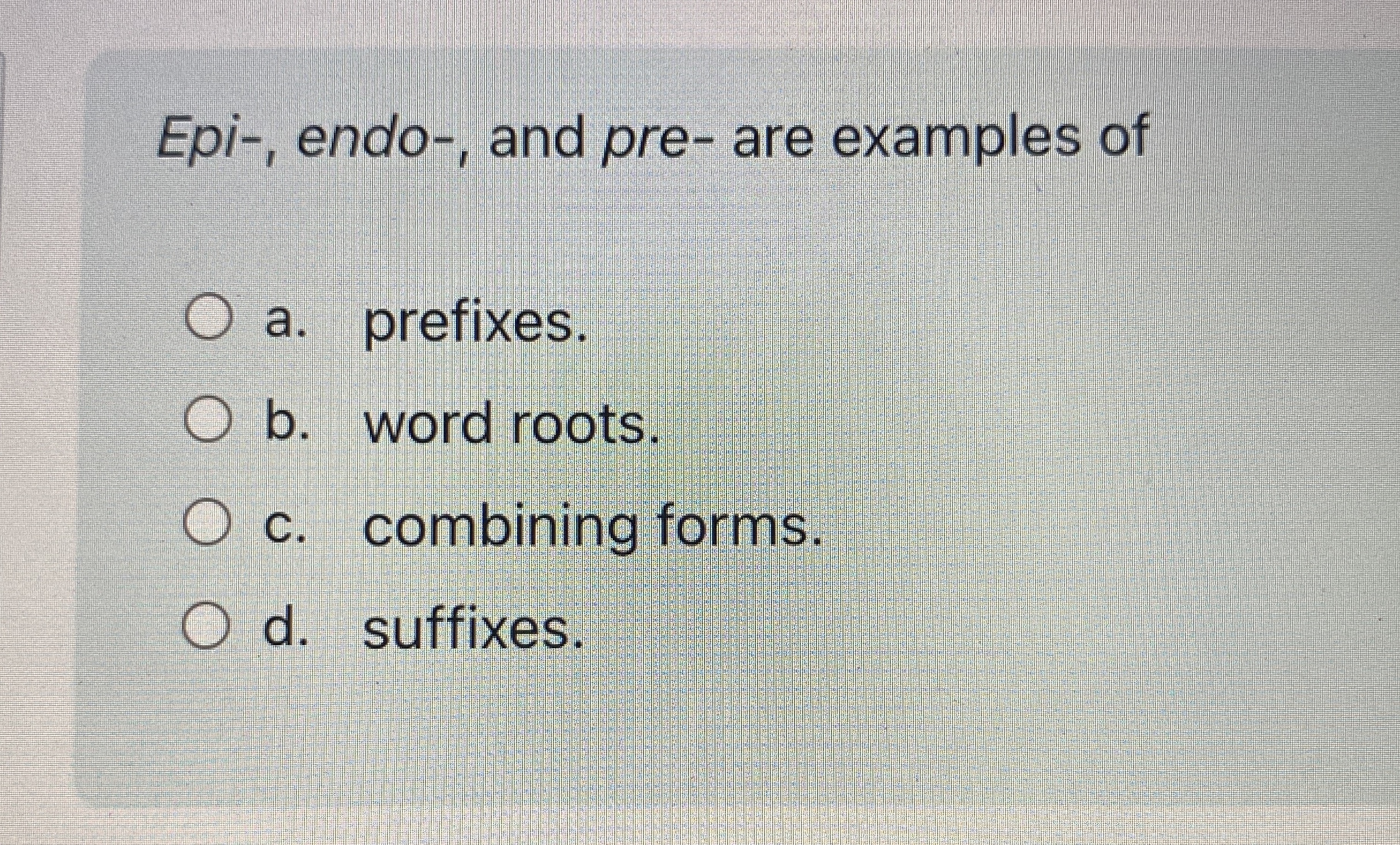 Solved Epi-, ﻿endo-, ﻿and pre- ﻿are examples ofa. | Chegg.com