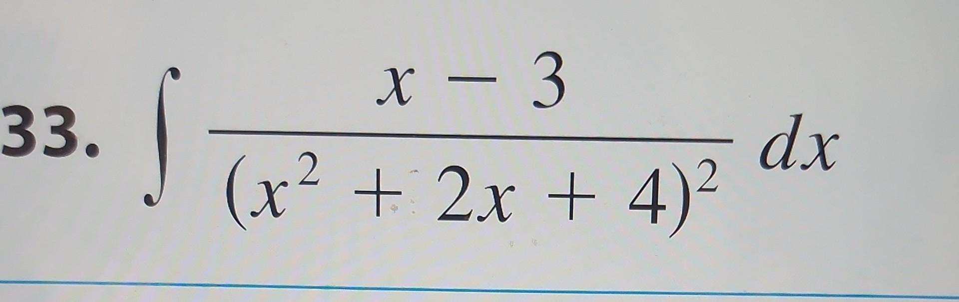 Solved 33. ∫(x2+2x+4)2x−3dx | Chegg.com