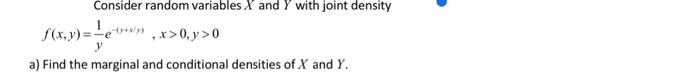 Solved Consider random variables X and Y with joint density | Chegg.com