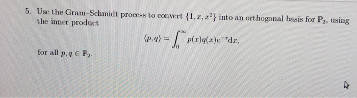 Solved 5. Use the Gram-Schmidt process to convert {1, , | Chegg.com