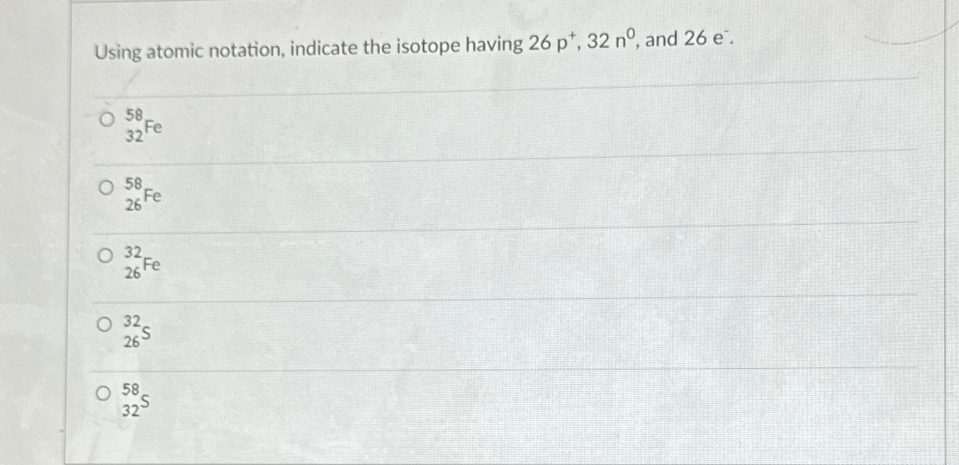 Solved Using atomic notation, indicate the isotope having | Chegg.com