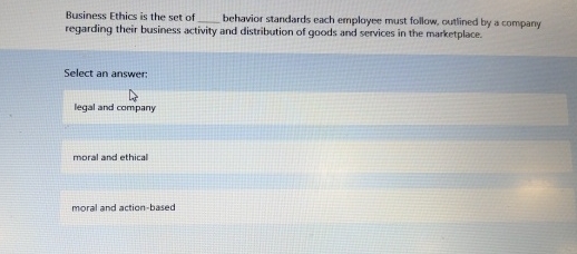 Solved Business Ethics is the set of ﻿behavior standards | Chegg.com