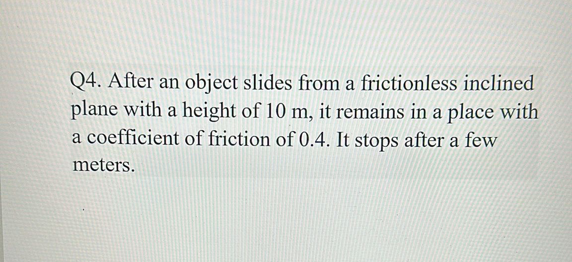 Solved Q4. ﻿After an object slides from a frictionless | Chegg.com