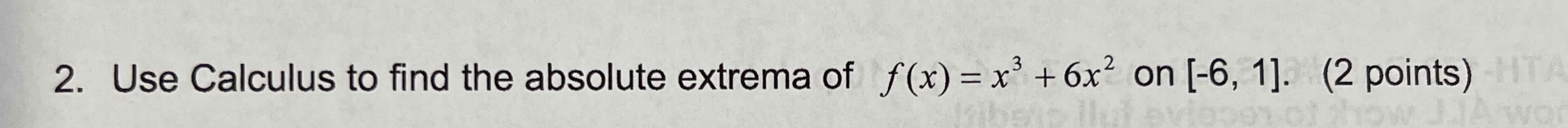 Solved Use Calculus to find the absolute extrema of | Chegg.com