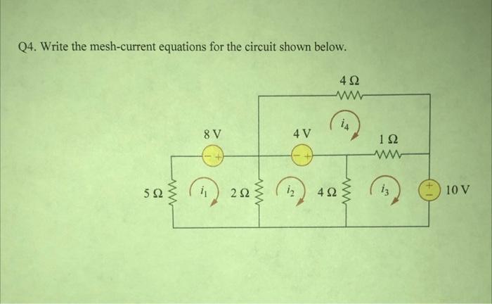 Solved Q4. Write the mesh-current equations for the circuit | Chegg.com