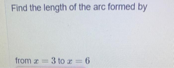 Solved y=81(4x2−2ln(x))Find the length of the arc formed by | Chegg.com
