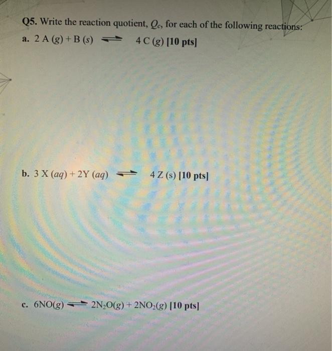 Solved Q5. Write the reaction quotient, Qc, for each of the | Chegg.com