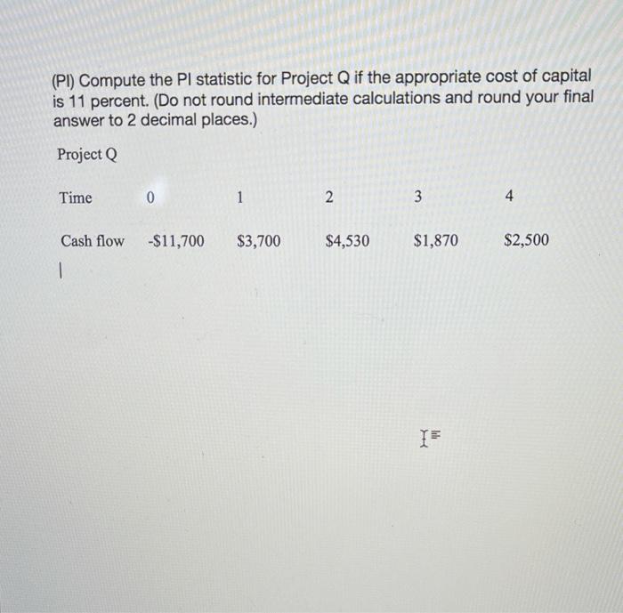 Solved (PI) Compute the Pl statistic for Project Q if the | Chegg.com