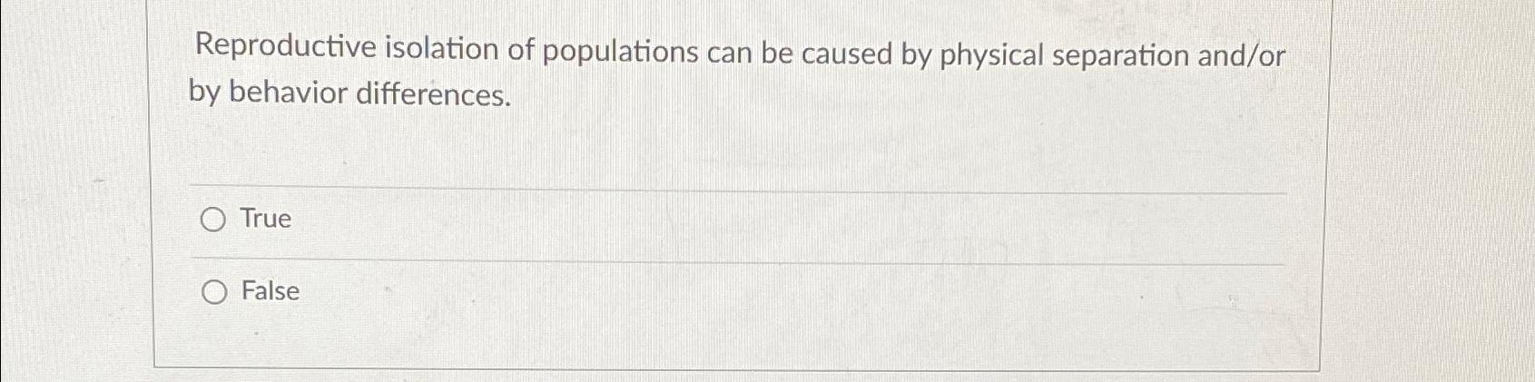 Solved Reproductive isolation of populations can be caused | Chegg.com