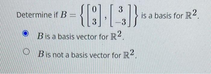 Solved Determine if B={[03],[3−3]} is a basis for R2. B is a | Chegg.com