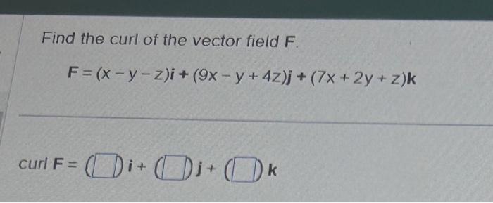 Solved Find the curl of the vector field F. | Chegg.com