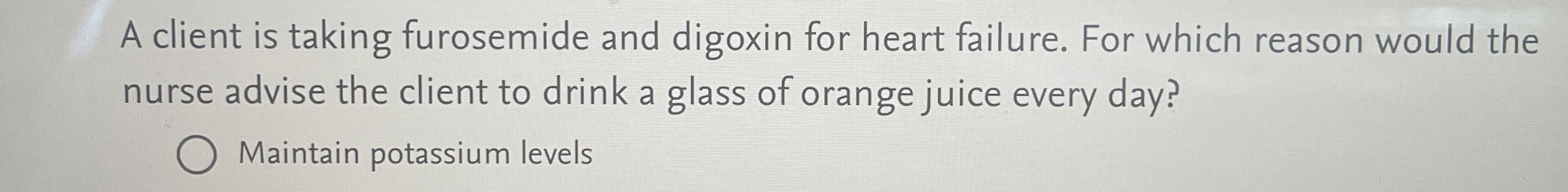 Solved A client is taking furosemide and digoxin for heart | Chegg.com