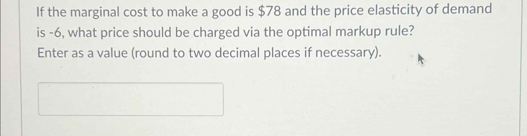Solved If the marginal cost to make a good is $78 ﻿and the | Chegg.com