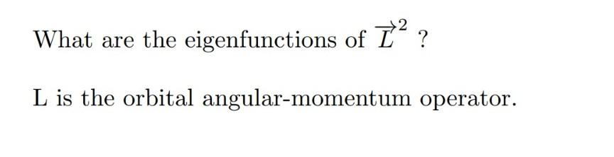 Solved What Are The Eigenfunctions Of L2 L Is The Orbital 