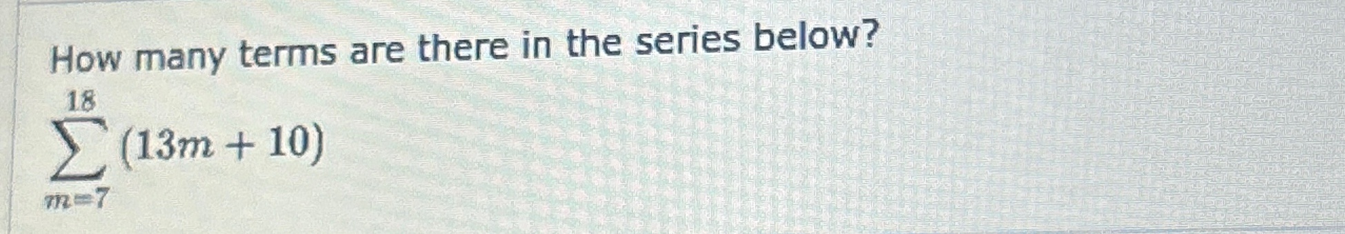 Solved How many terms are there in the series | Chegg.com