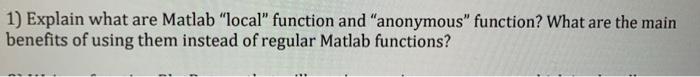 Solved 1 Explain What Are Matlab Local Function And