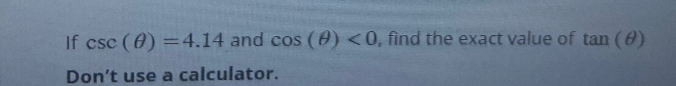 Solved If csc(θ)=4.14 ﻿and cos(θ)