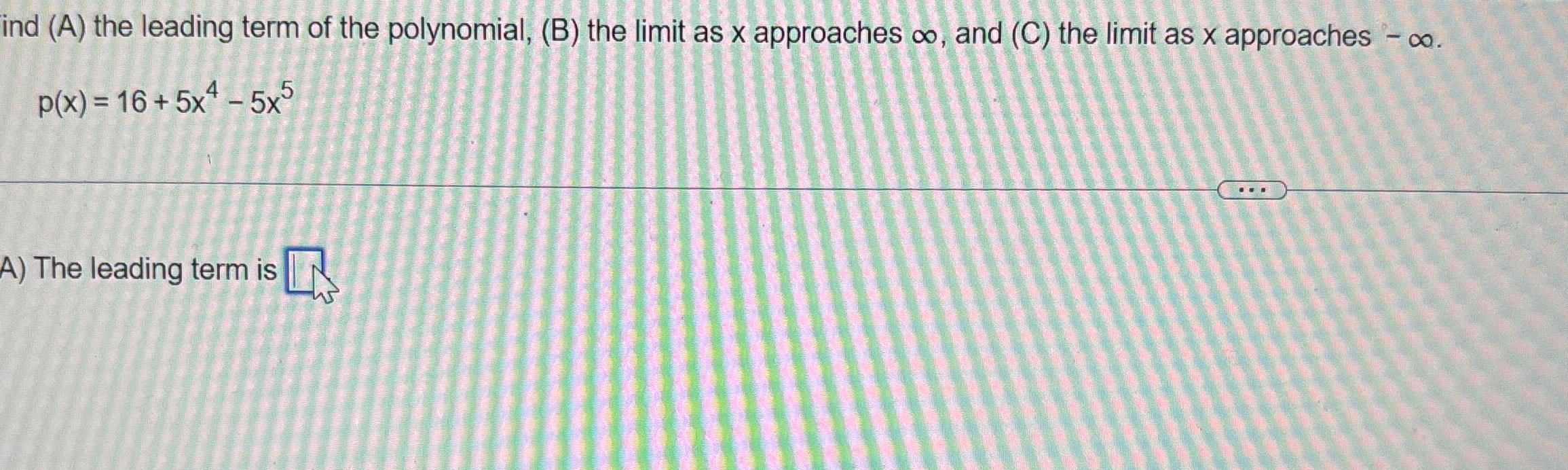 Solved Find (A) ﻿the leading term of the polynomial, (B) | Chegg.com