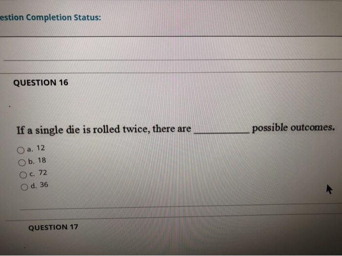 Solved estion Completion Status: QUESTION 16 If a single die | Chegg.com