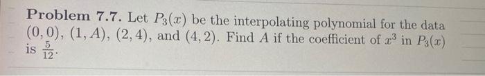 Solved Problem 7.7. Let P3(x) be the interpolating | Chegg.com