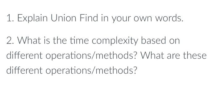 Solved 1. Explain Union Find in your own words. 2. What is | Chegg.com