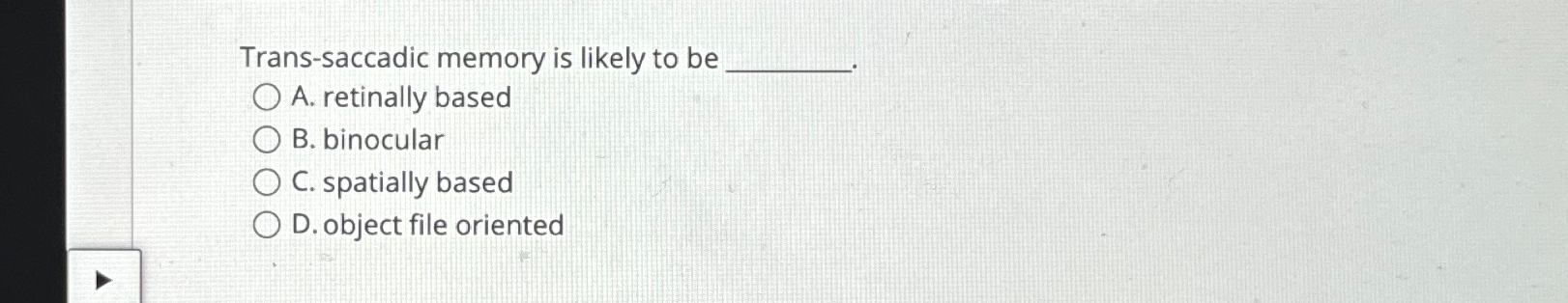 Solved Trans-saccadic memory is likely to beA. ﻿retinally | Chegg.com